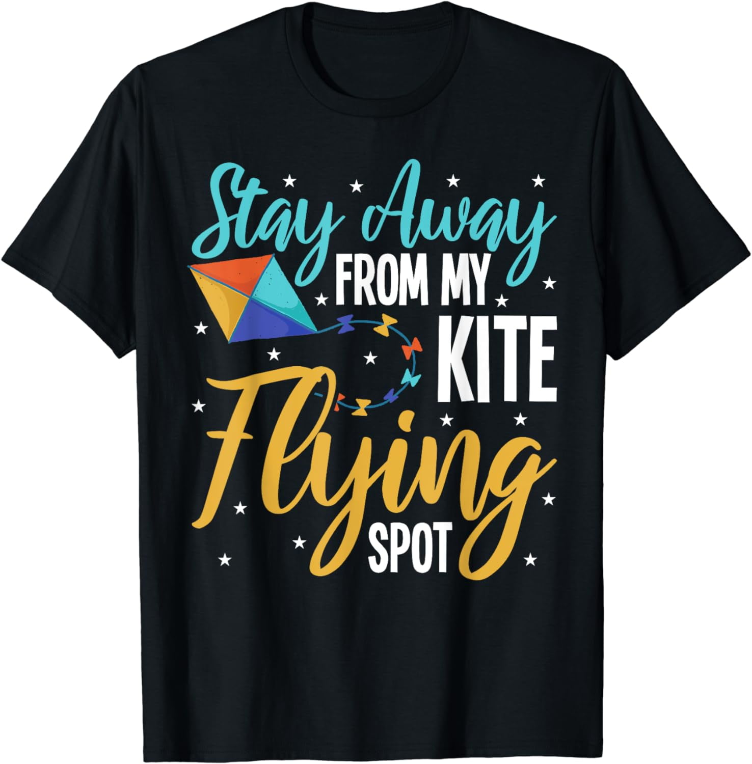 Stay Away From My Kite Flying Spot Funny Kite Lover Design Cotton T ...