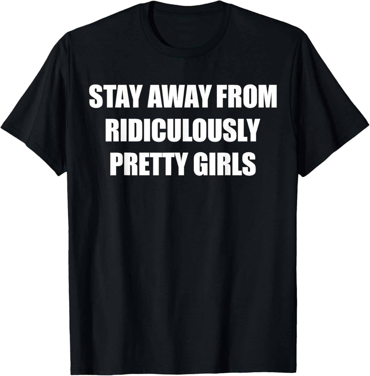 Stay Away From Ridiculously Pretty Girls Funny T-Shirt - Walmart.com