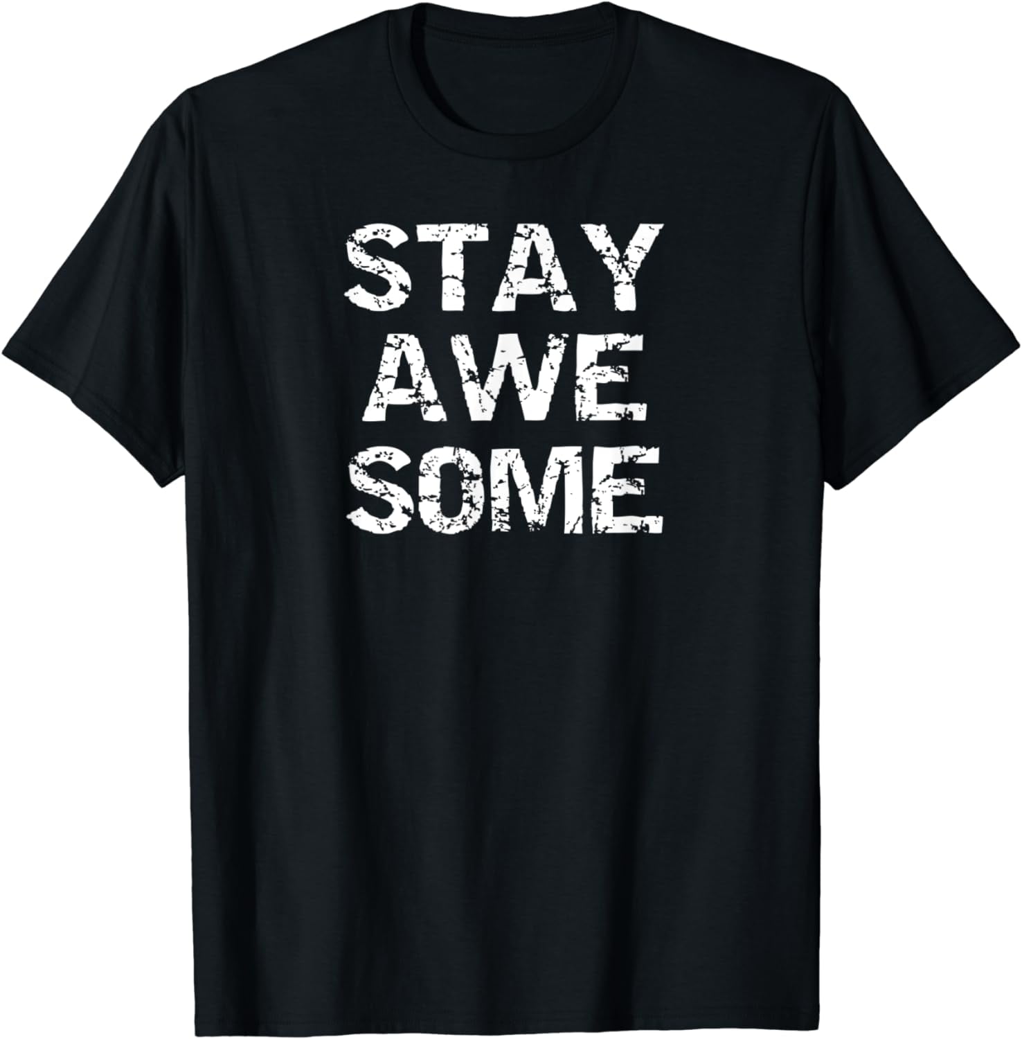 Stay Awe Some Stay Awesome Motivation Inspiration T-Shirt - Walmart.com