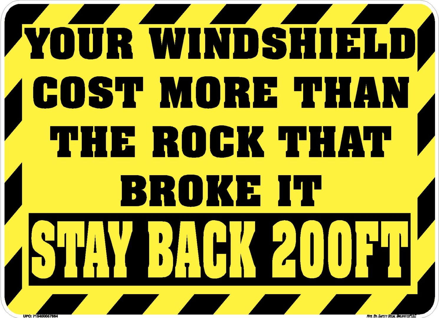 Stay Back 200ft Yellow, Black Not Responsible for Broken Windshields ...