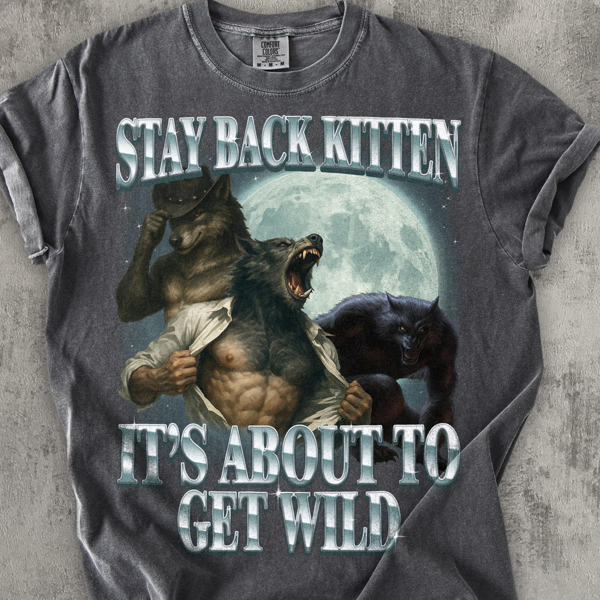 Stay Back Kitten Its About To Get Wild Shirt Cringe Werewolf Meme Tee ...