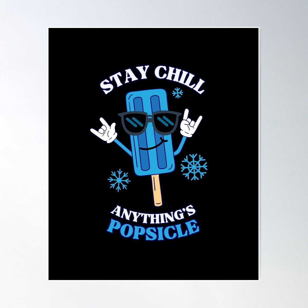 Stay Chill Anything'S Popsicle Poster Wall Art, Modern Wall Decor For ...