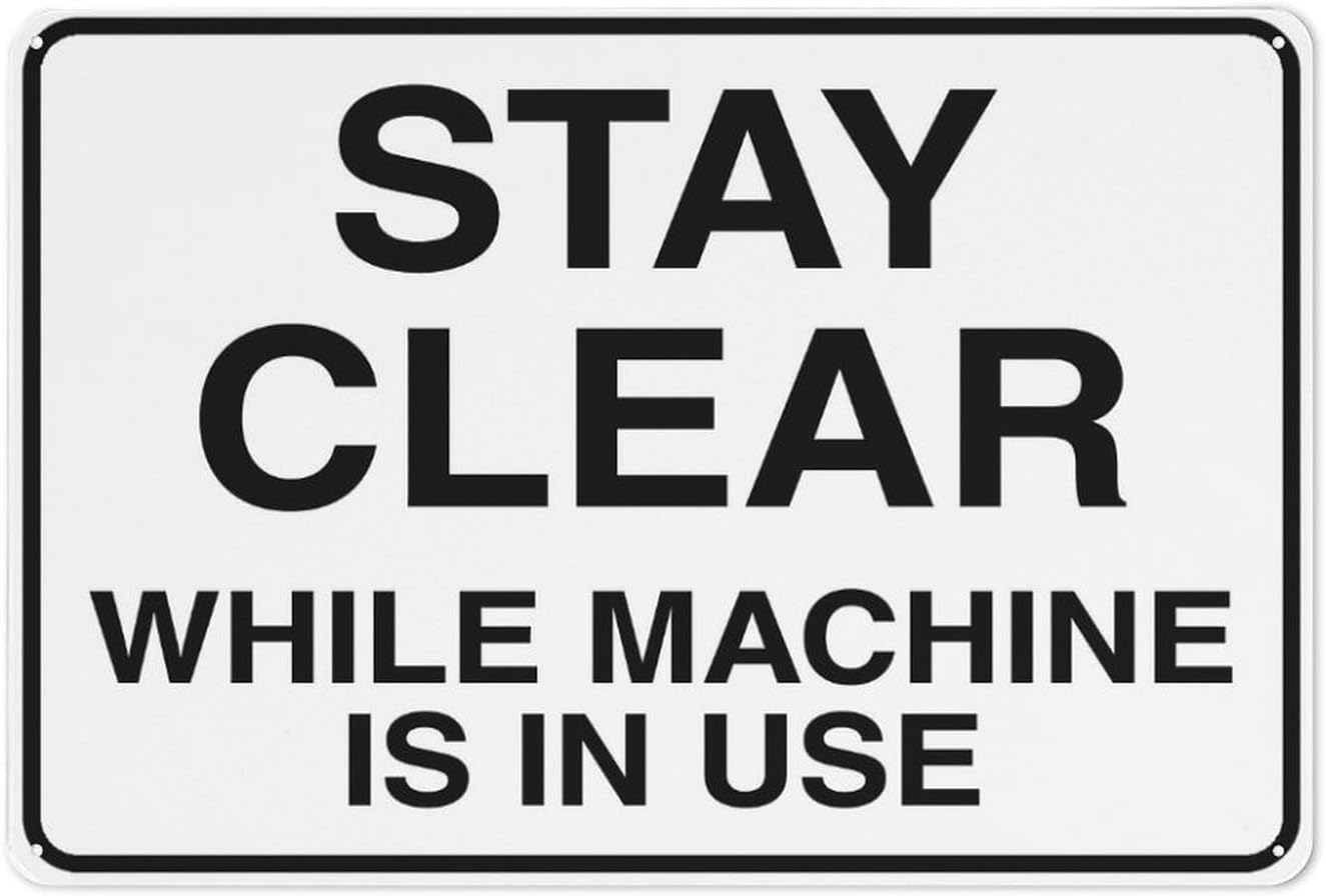 Stay Clear While Machine Is In Use Sign 12 X 8 Inch Metal Sign ...