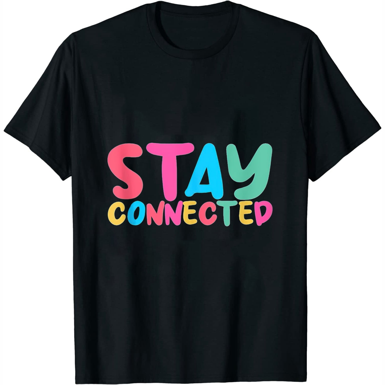 Stay Connected Short Inspirational Positive Quote T Shirt Black Large ...