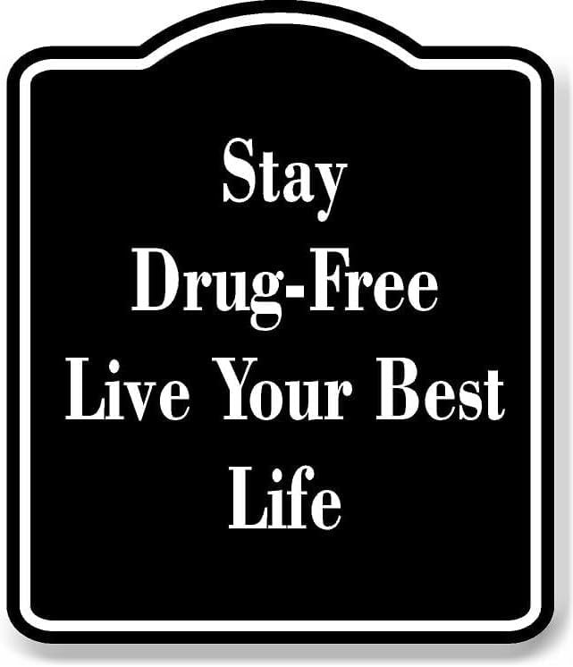 Stay Drug-Free - Live Your Best Life BLACK Aluminum Composite Sign 15 ...