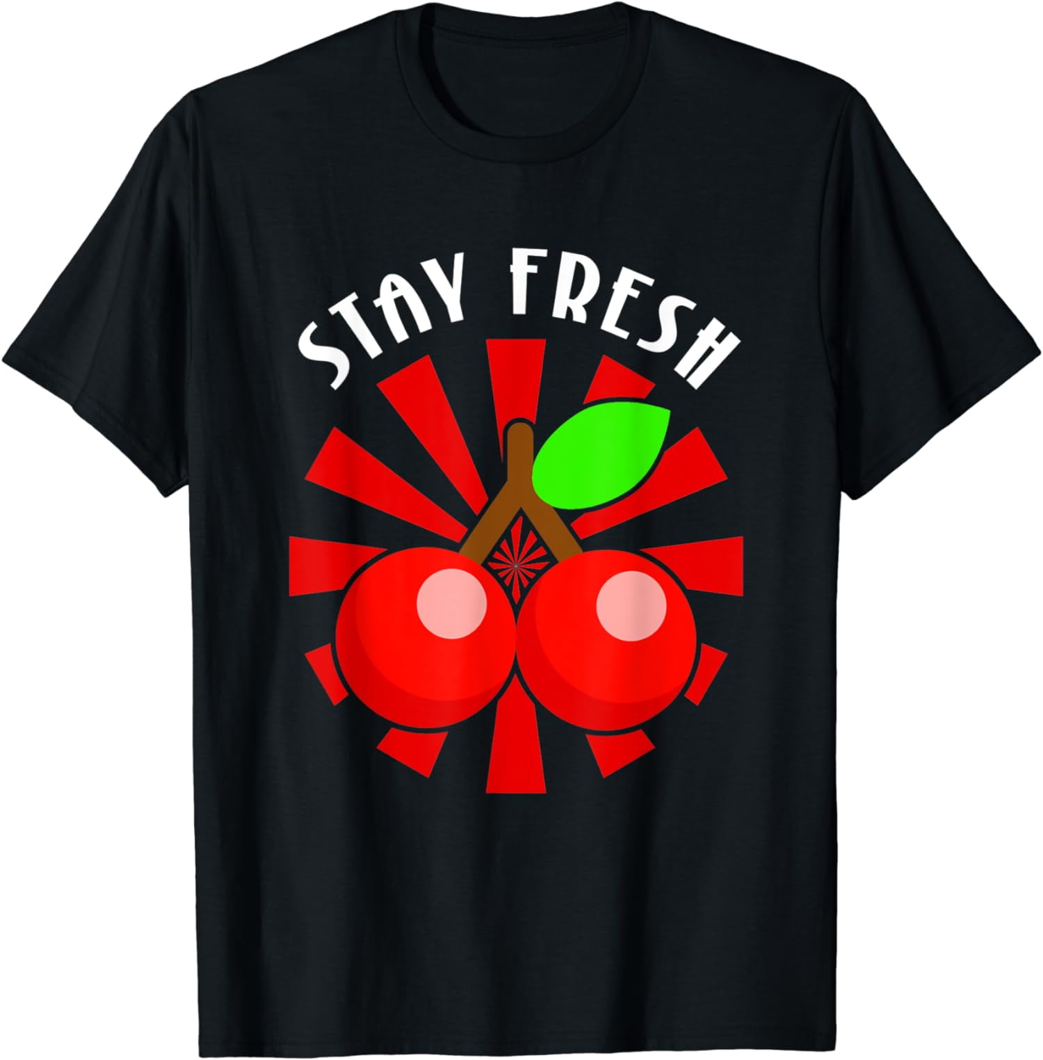 Stay Fresh - Funny Cherry Design Cherries Fruit T-Shirt - Walmart.com