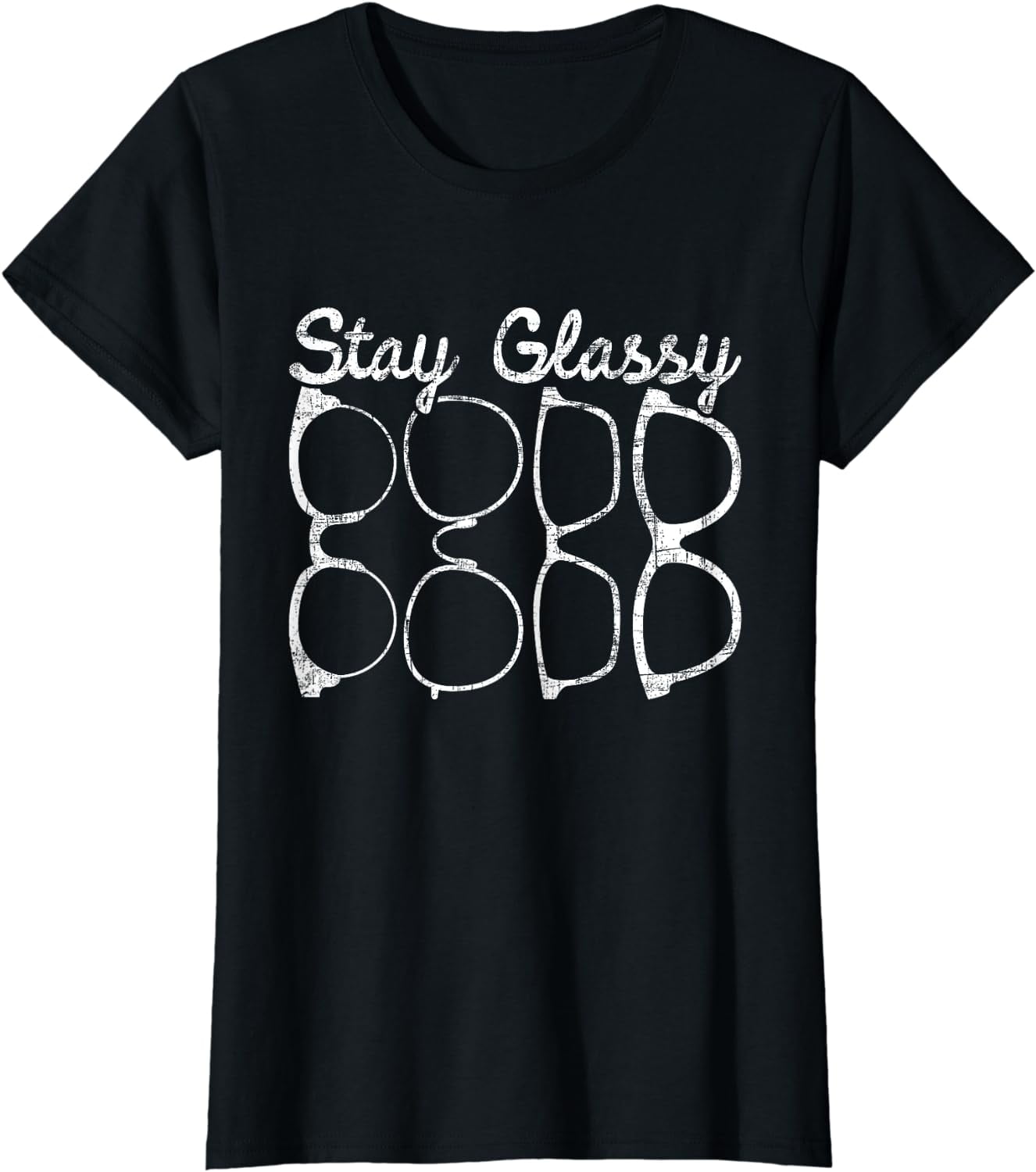 Stay Glassy - Optometrist Optometry Eye Care Professional T-Shirt ...