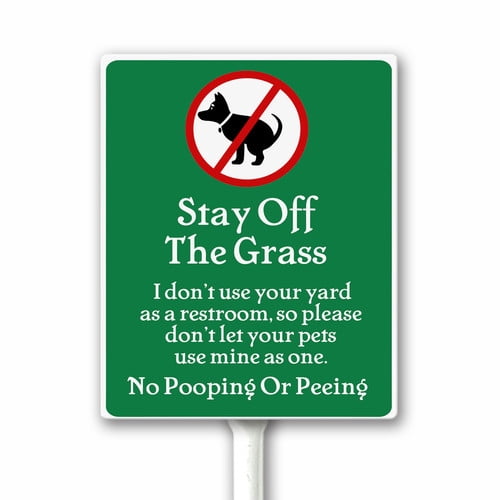 Stay Off The Grass I Dont Use Your Yard As A Restroom, Funny No Dog ...
