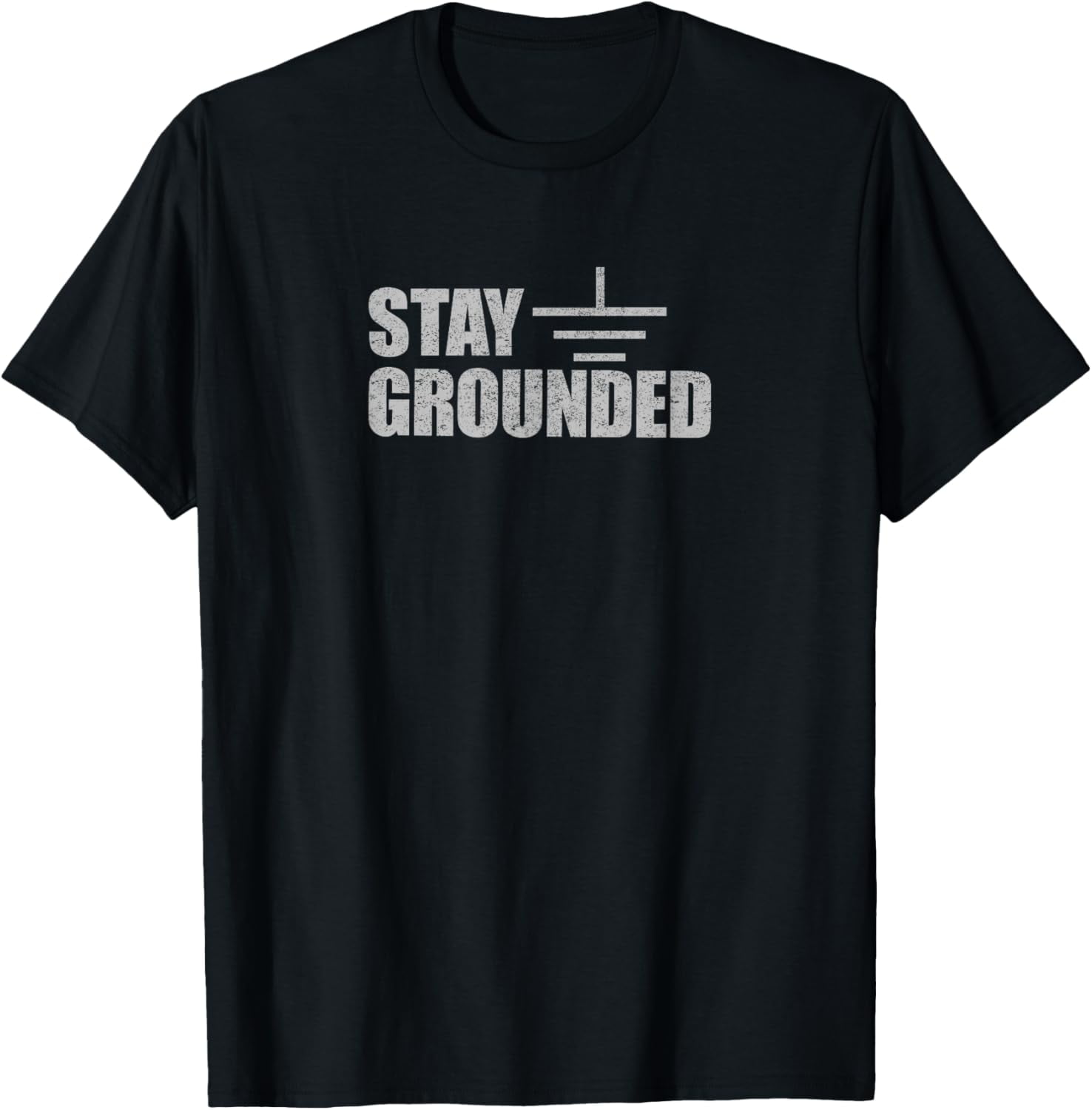 Stay Grounded - Electrical Engineering Joke T-Shirt men and women can ...