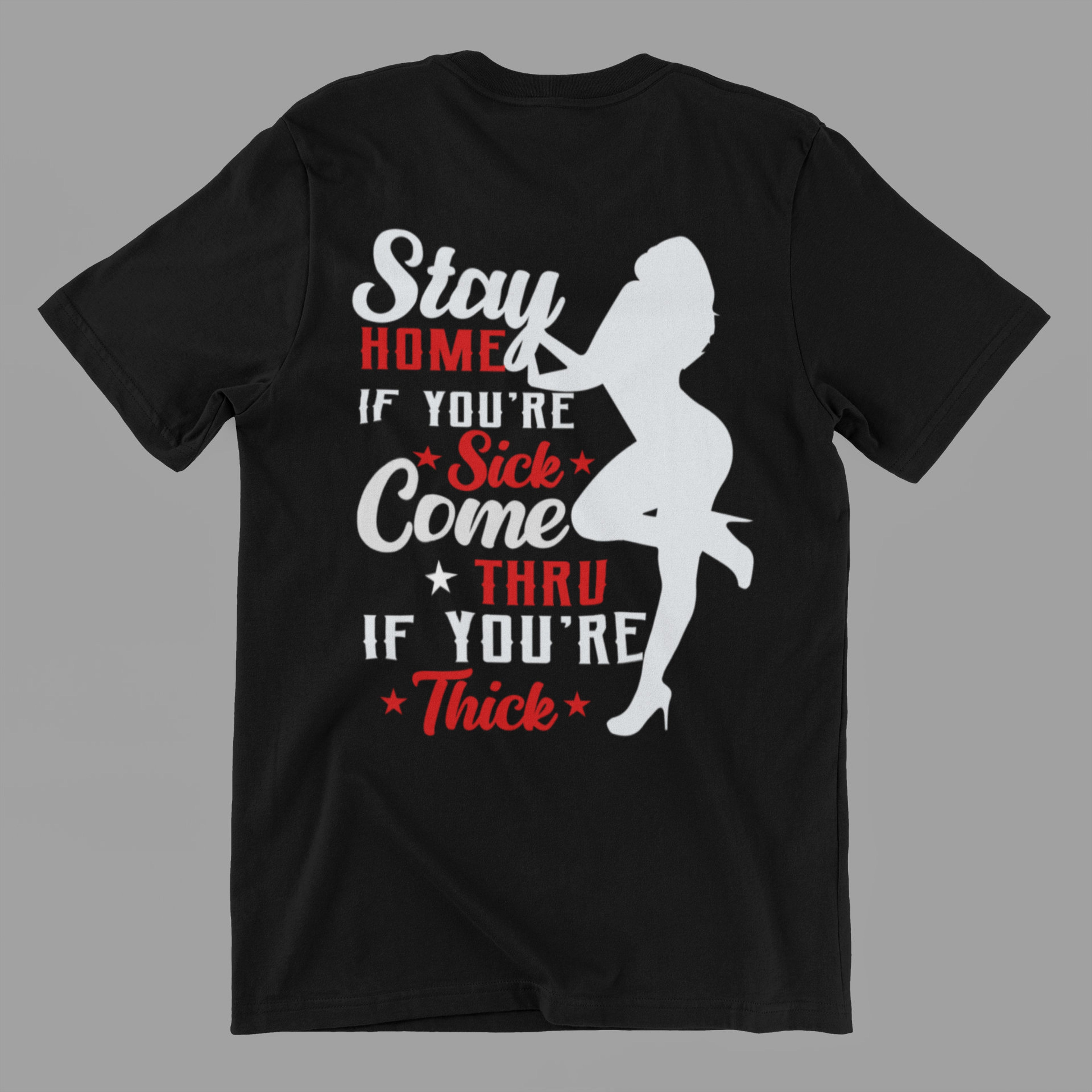Stay Home If Sick Come Thru If Thick Funny Rona ShirtChristmas Gift ...