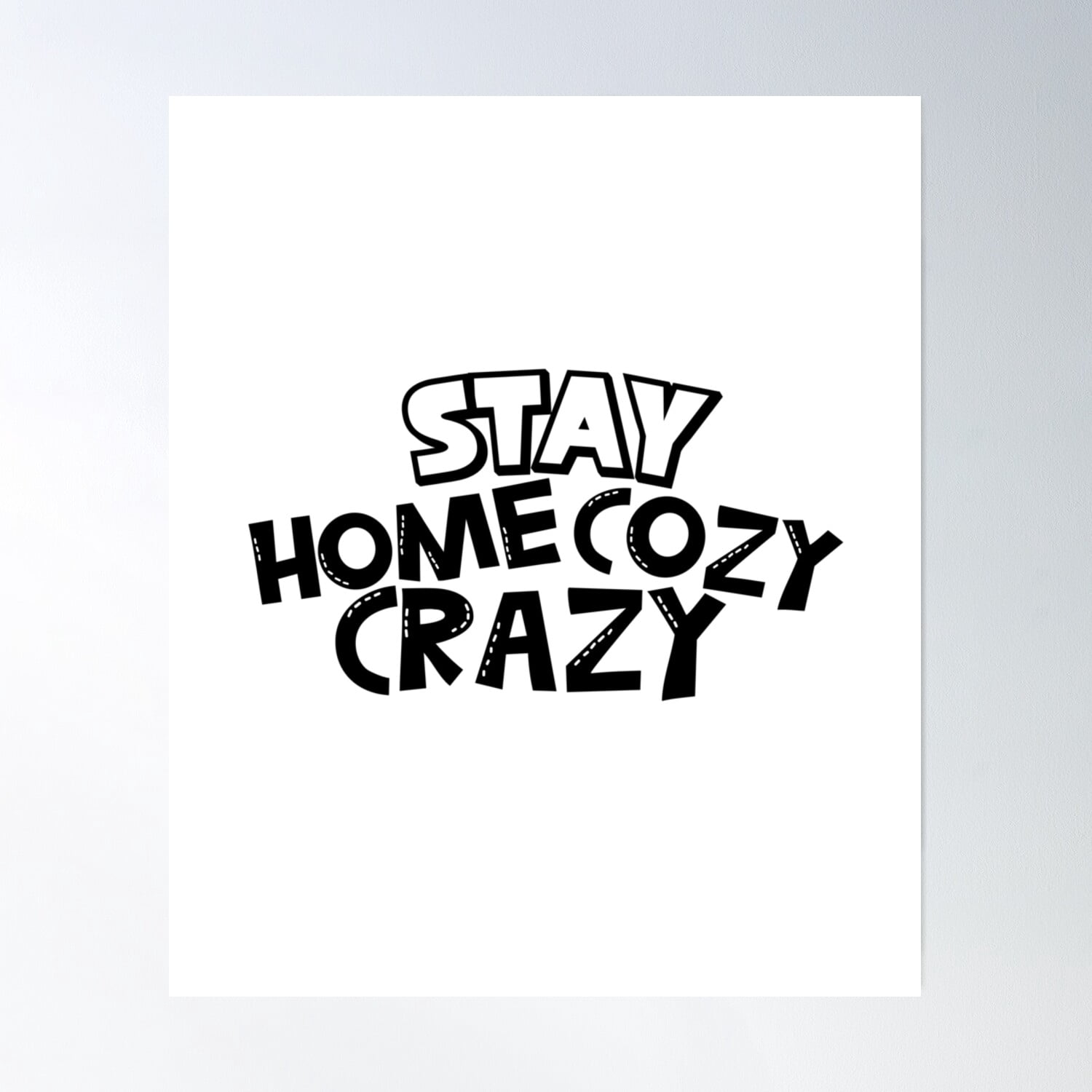 Stay Home Stay Cozy Stay Crazy Poster Wall Art, Modern Wall Decor ...
