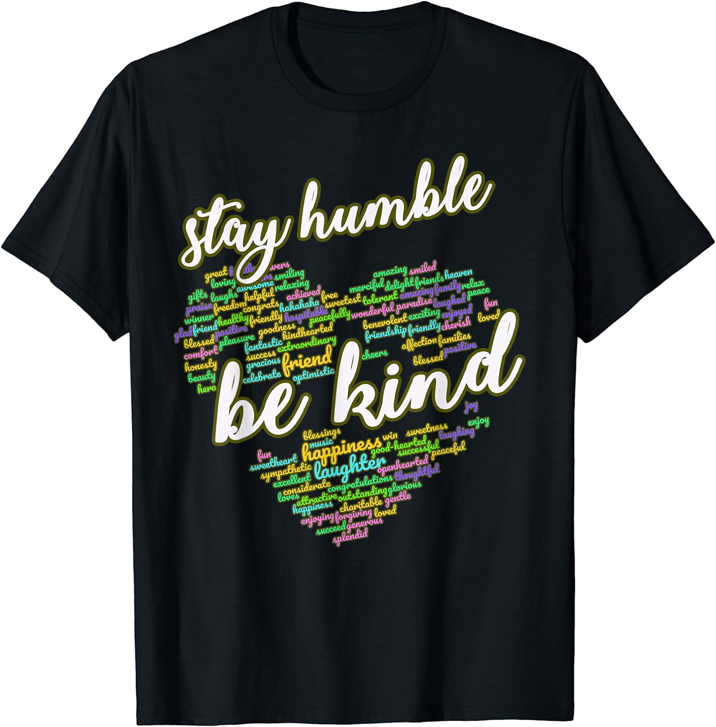 Stay Humble BE KIND Positive Humanity Quote Mental Health T-Shirt Black ...