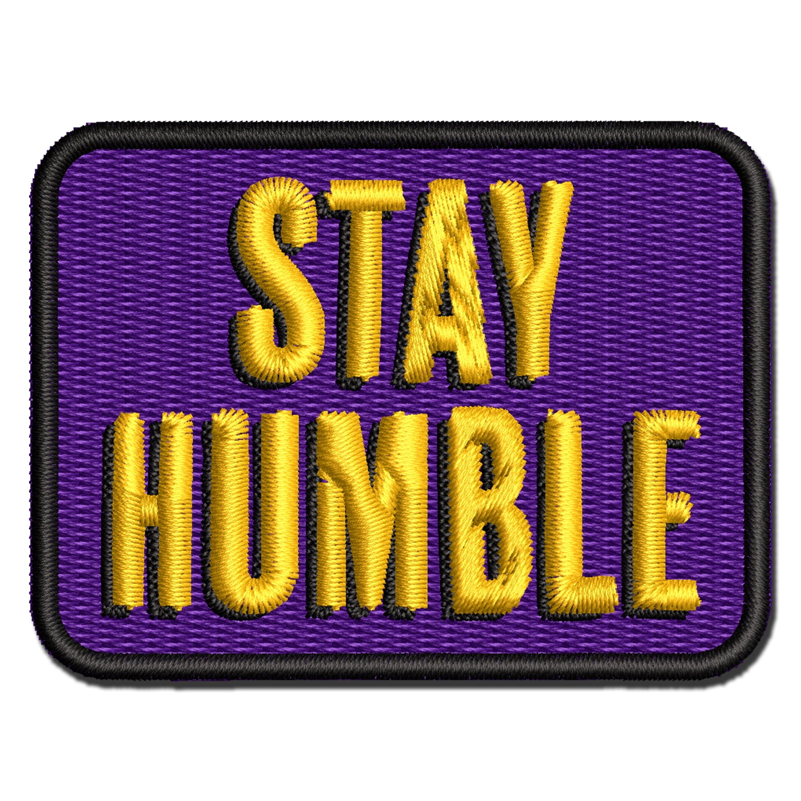 Stay Humble Drop Shadow Applique Multi-Color Embroidered Iron-On Patch ...