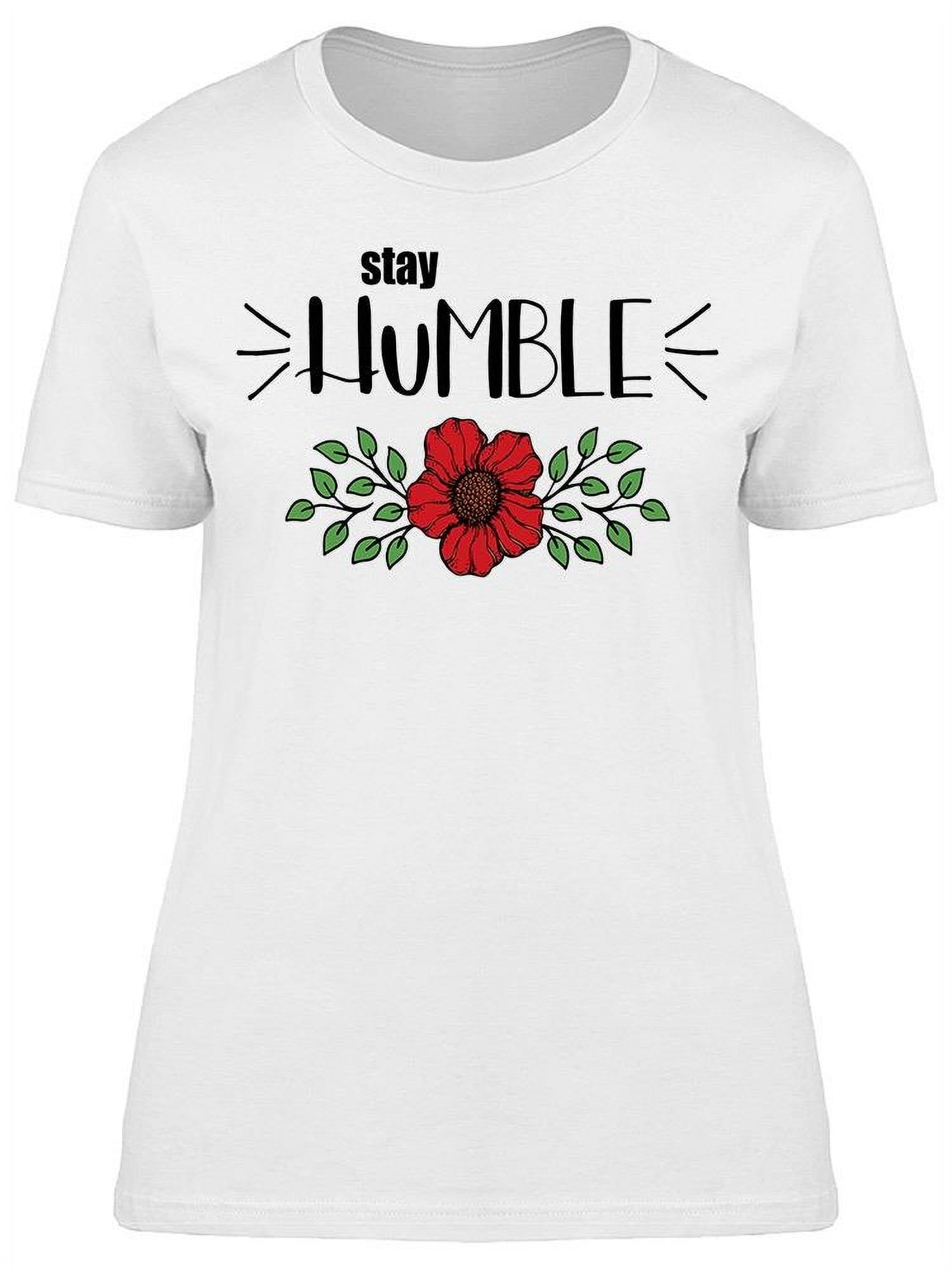 Stay Humble Hand Written T-Shirt Women -Image by Shutterstock, Female ...