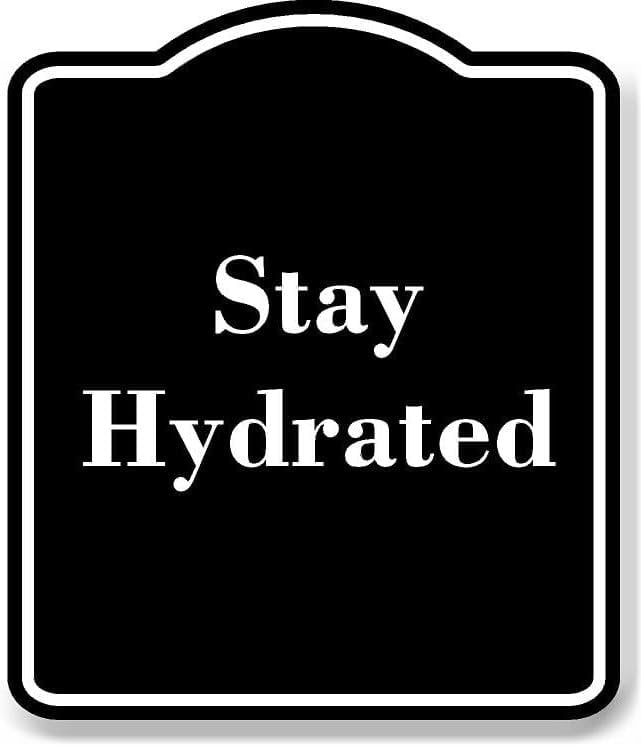 Stay Hydrated BLACK Aluminum Composite Sign 20''x24'' - Walmart.com
