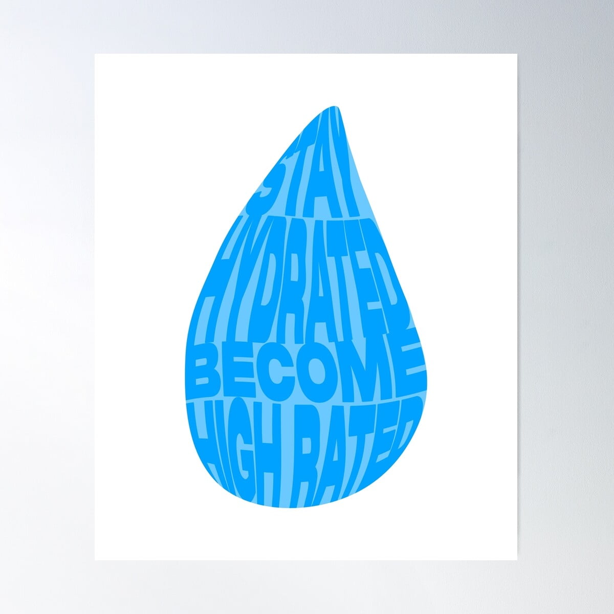 Stay Hydrated Be High Rated. Drink Water. Water Drop. Poster Wall Art ...