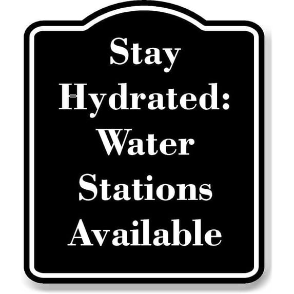 Stay Hydrated Water Stations Available BLACK Aluminum Composite Sign 20 ...