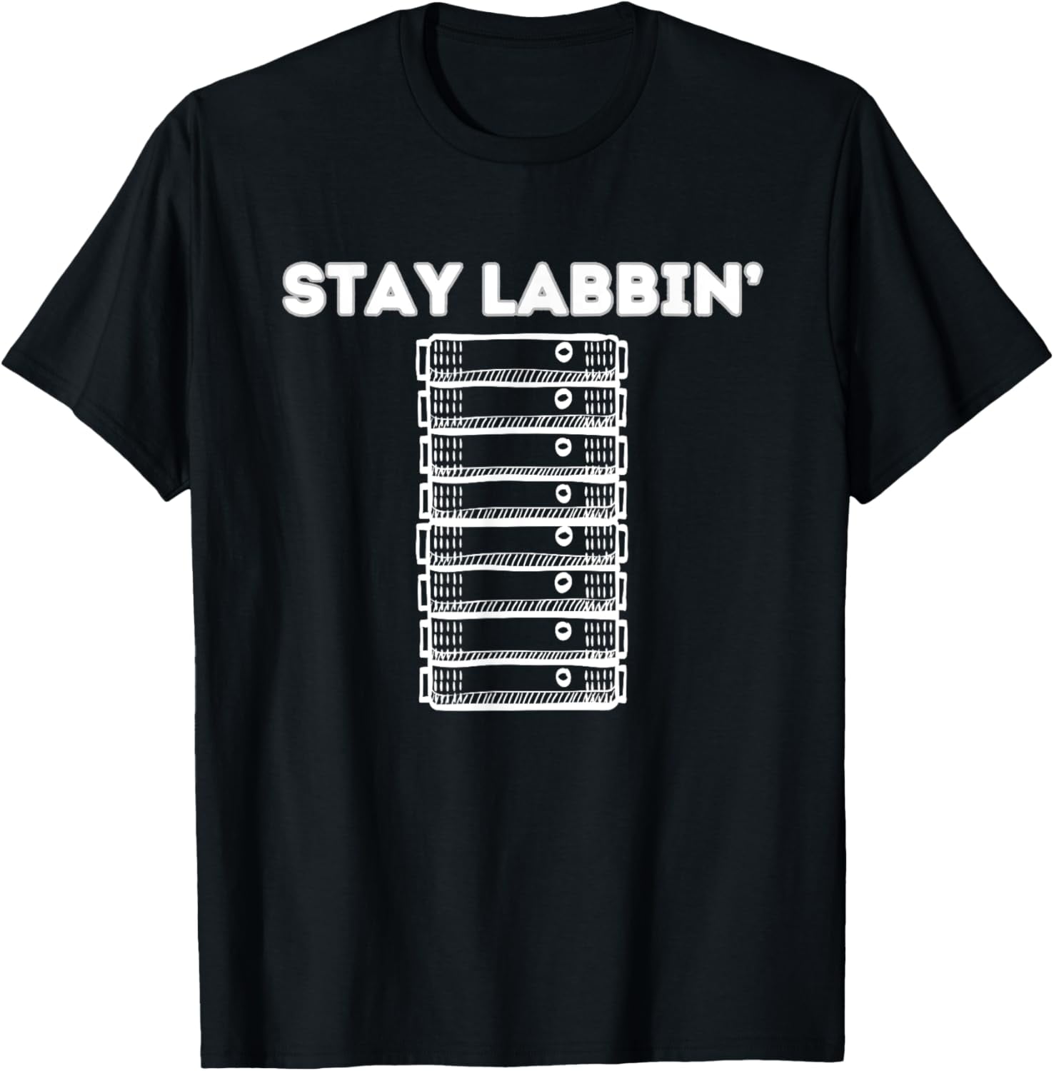 Stay Labbin' - Server Network Rack Sysadmin Engineer Homelab T-Shirt ...