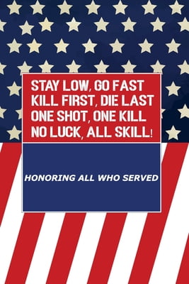 Stay Low, Go Fast kill First, Die Last One Shot, One Kill No Luck, All ...