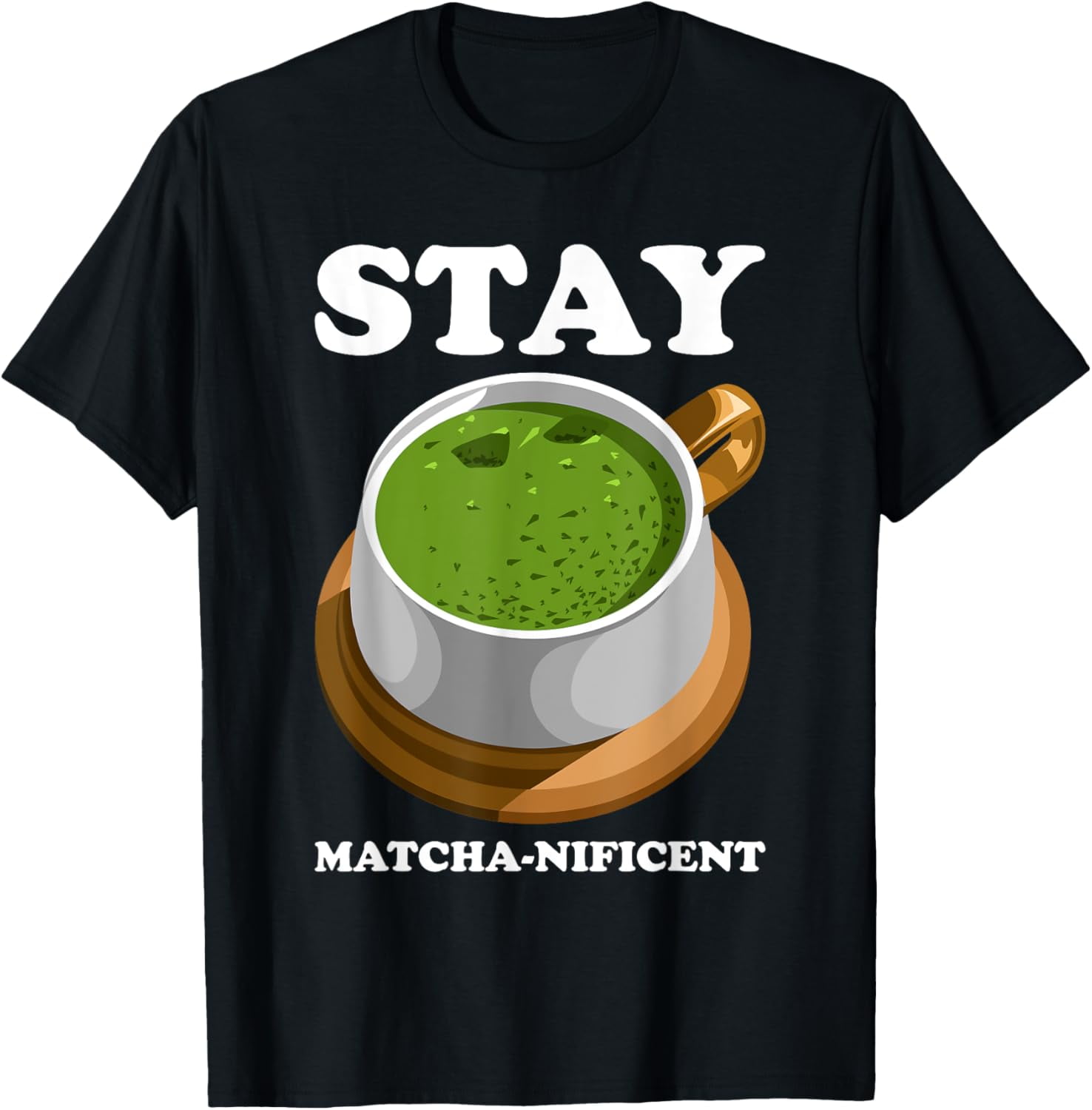Stay Matcha-nificent! Matcha T-Shirt - Walmart.com