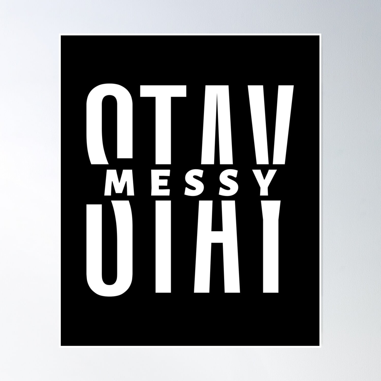 Stay Messy Poster Wall Art, Modern Wall Decor, 24x36 UNFRAMED - Walmart.com