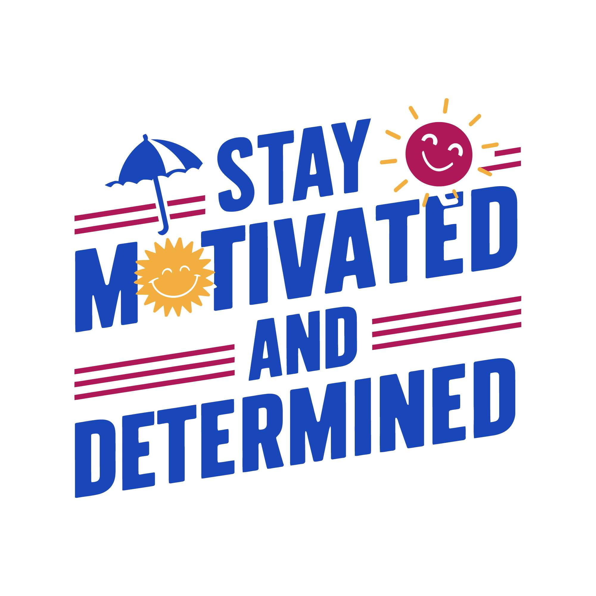 Stay Motivated And Determined Resolute Persistent Driven Focused Quote ...