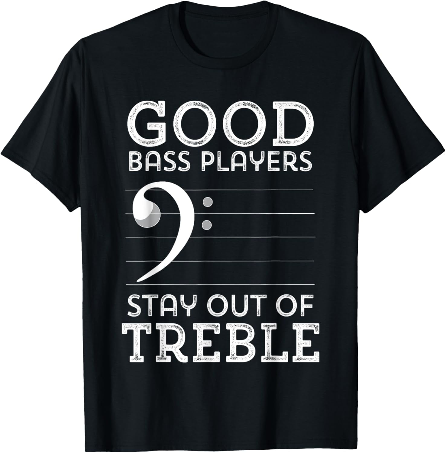 Stay Out Of Treble Funny Bass Player Bassist Music Bass Clef T-Shirt ...