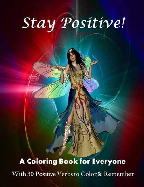 Stay Positive!: A Coloring Book for Everyone with 30 Positive Verbs to ...