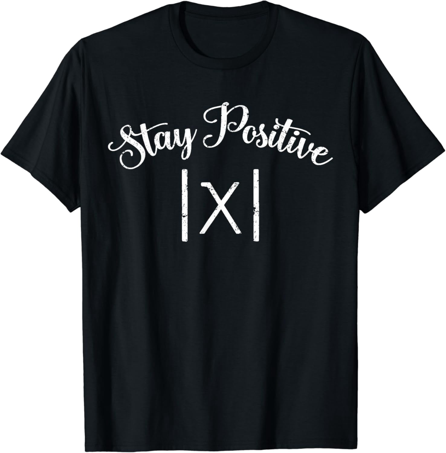 Stay Positive Avoid Negativity Absolute - Funny Math Teacher T-Shirt ...
