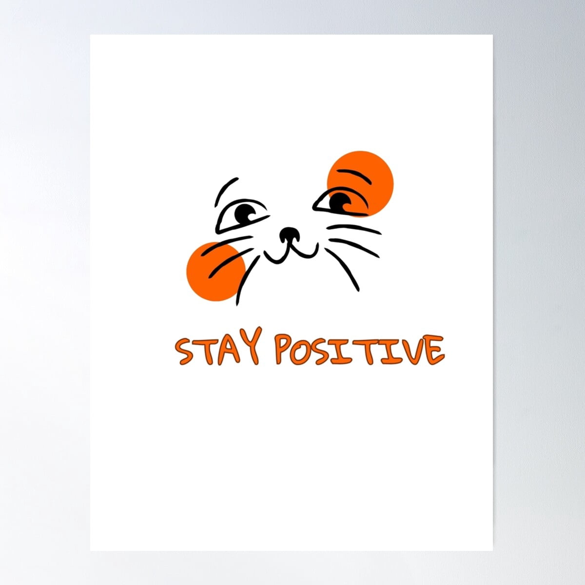 Stay Positive - Cute Cat Face Design With A Motivational Message Poster ...
