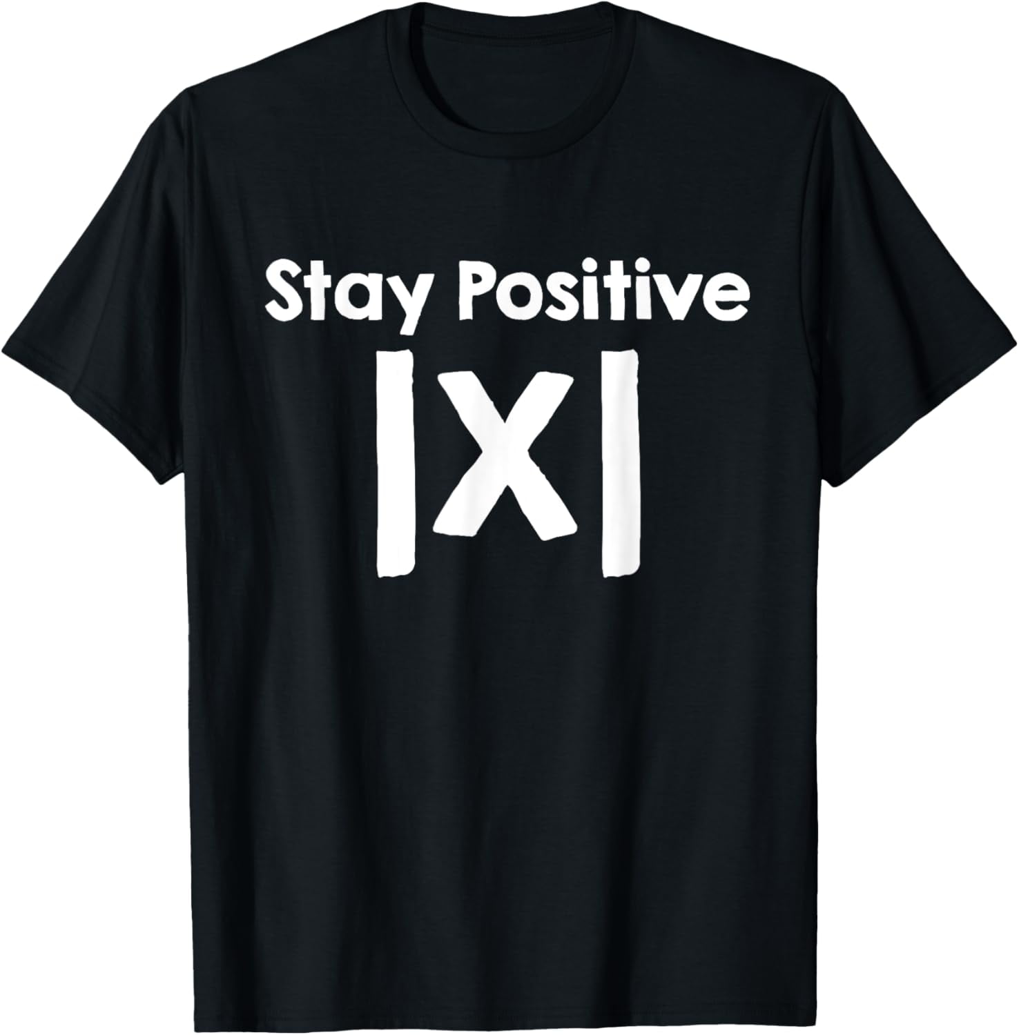 Stay Positive School Mathematics Women Men Math Teacher T-Shirt ...