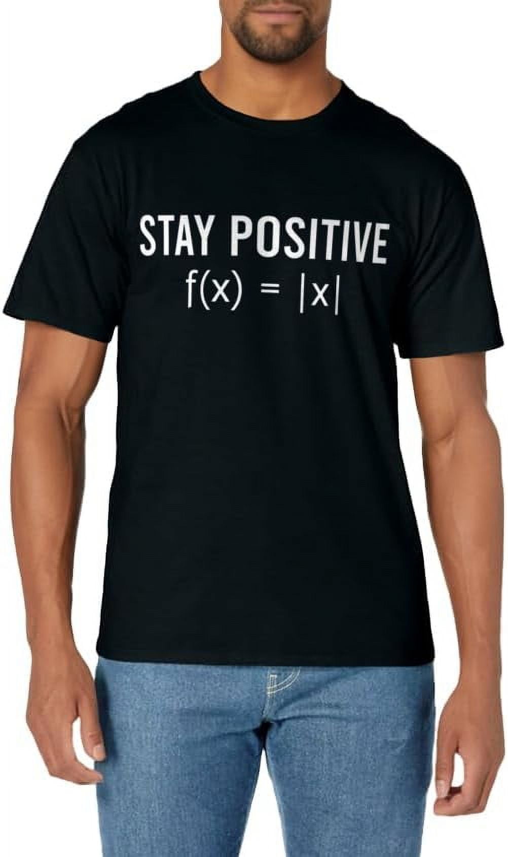 Stay Positive T-Shirt as a Funny Maths Equation T-Shirt - Walmart.com