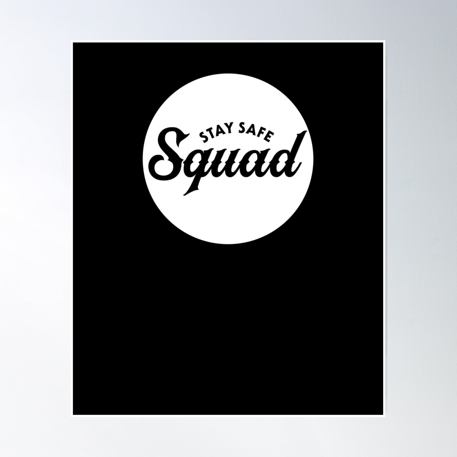 Stay Safe Squad Circle Design Poster Wall Art, Modern Wall Decor, 16x24 UNFRAMED - Walmart.com