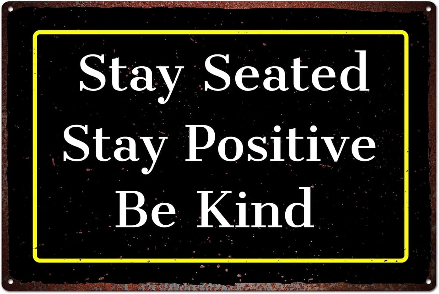 Stay Seated Stay Positive Be Kind Metal Tin Sign, Positive ...