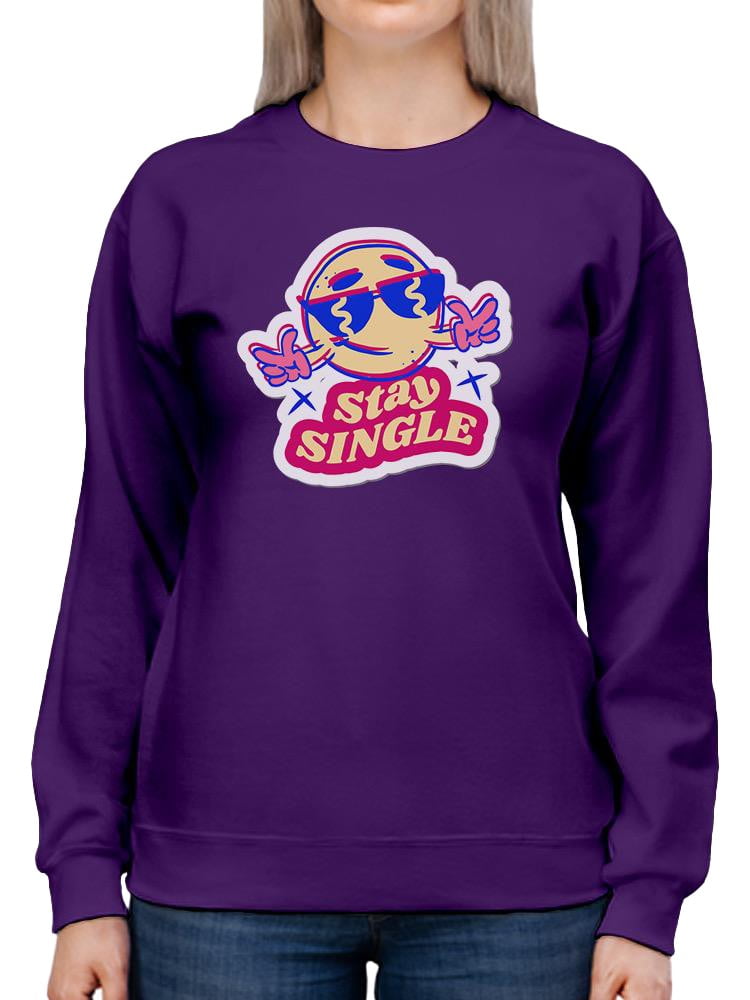 Stay Single Cool Face Sweatshirt Women -Smartprints Designs, Female Large - Walmart.com