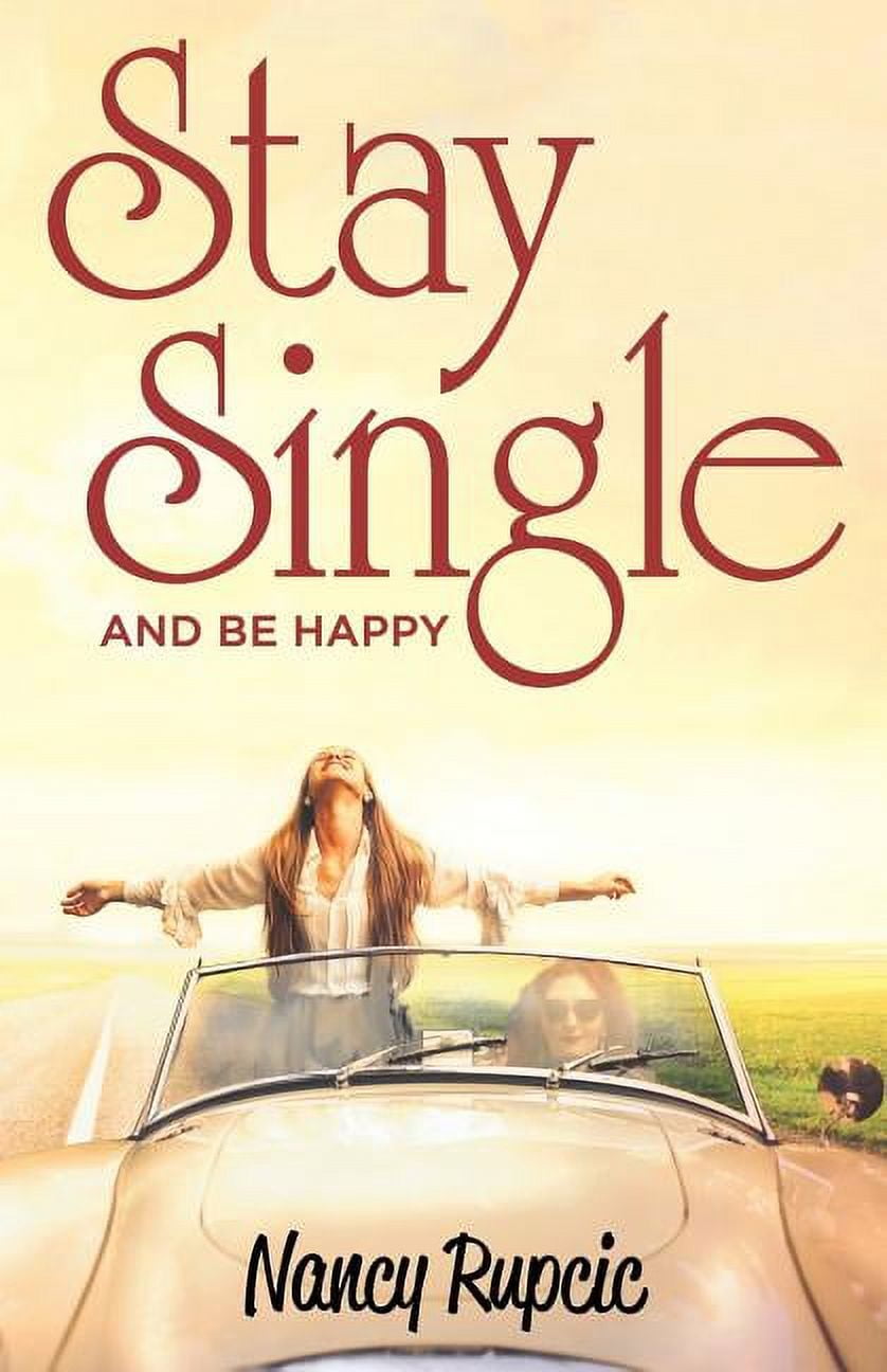 Stay Single : and Be Happy (Paperback) - Walmart.com