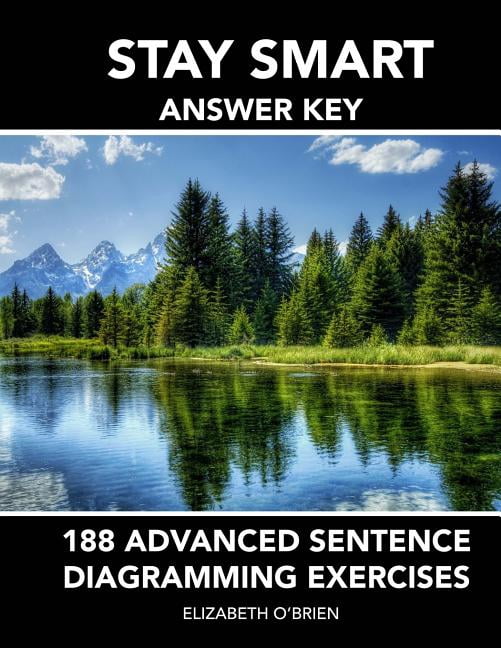 Stay Smart Answer Key: 188 Advanced Sentence Diagramming Exercises ...