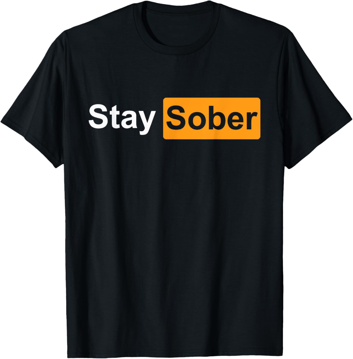 Stay Sober Men & Women Apparel Stay Sober T-Shirt - Walmart.com