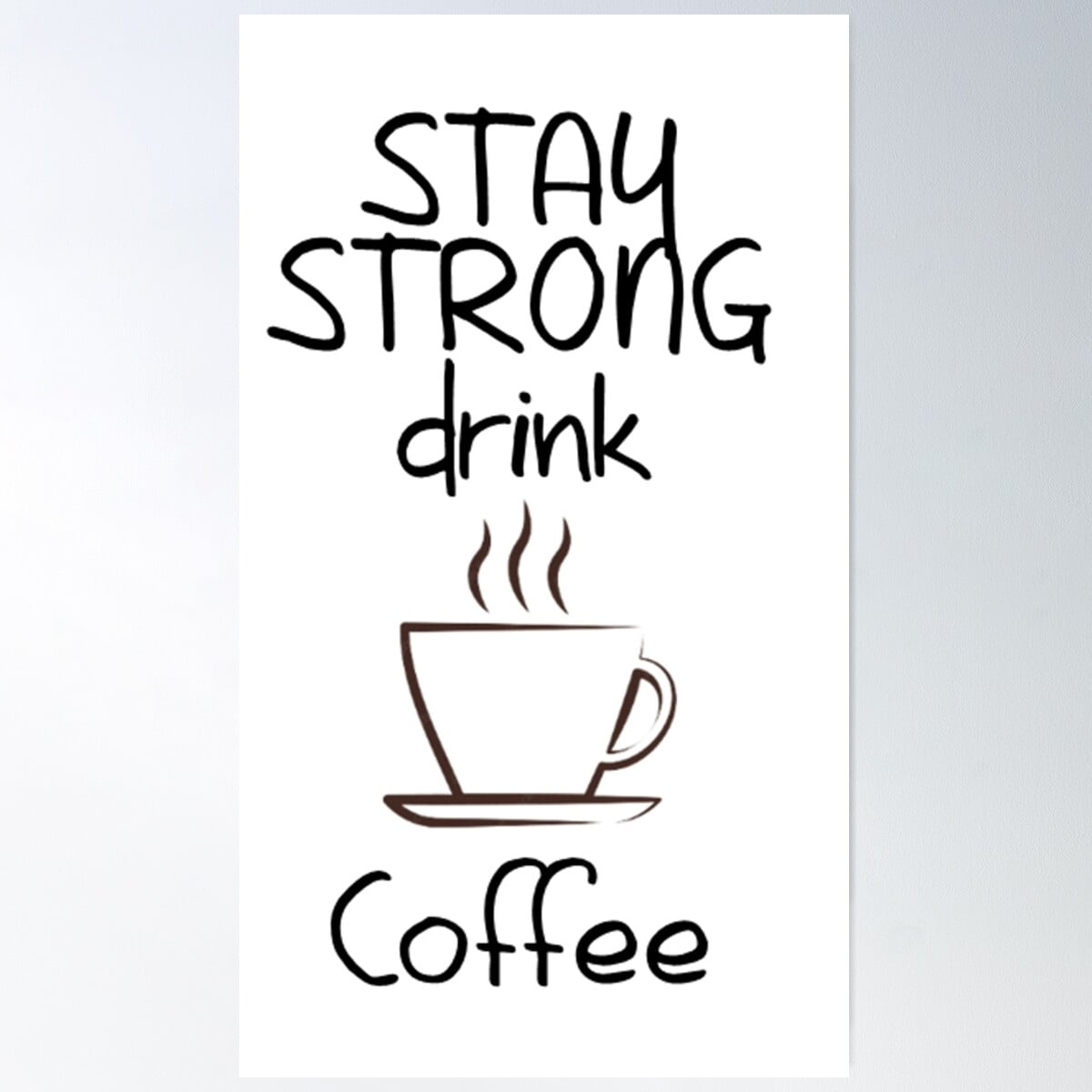 Stay Stong Drink Coffee Poster Wall Art, Modern Wall Decor For Living ...