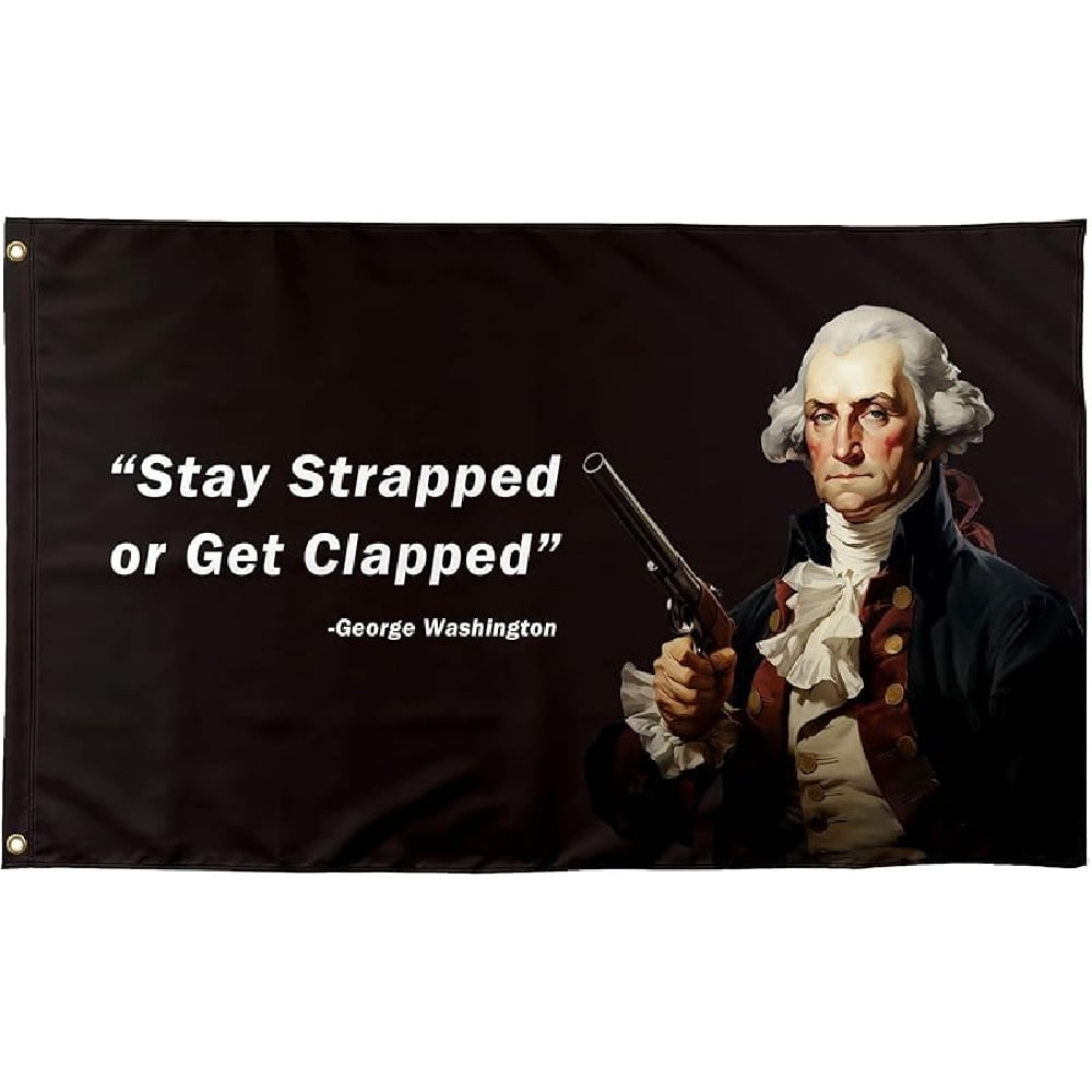 Stay Strapped Or Get Clapped Funny Quote Flags Cool Meme Flags Banner ...