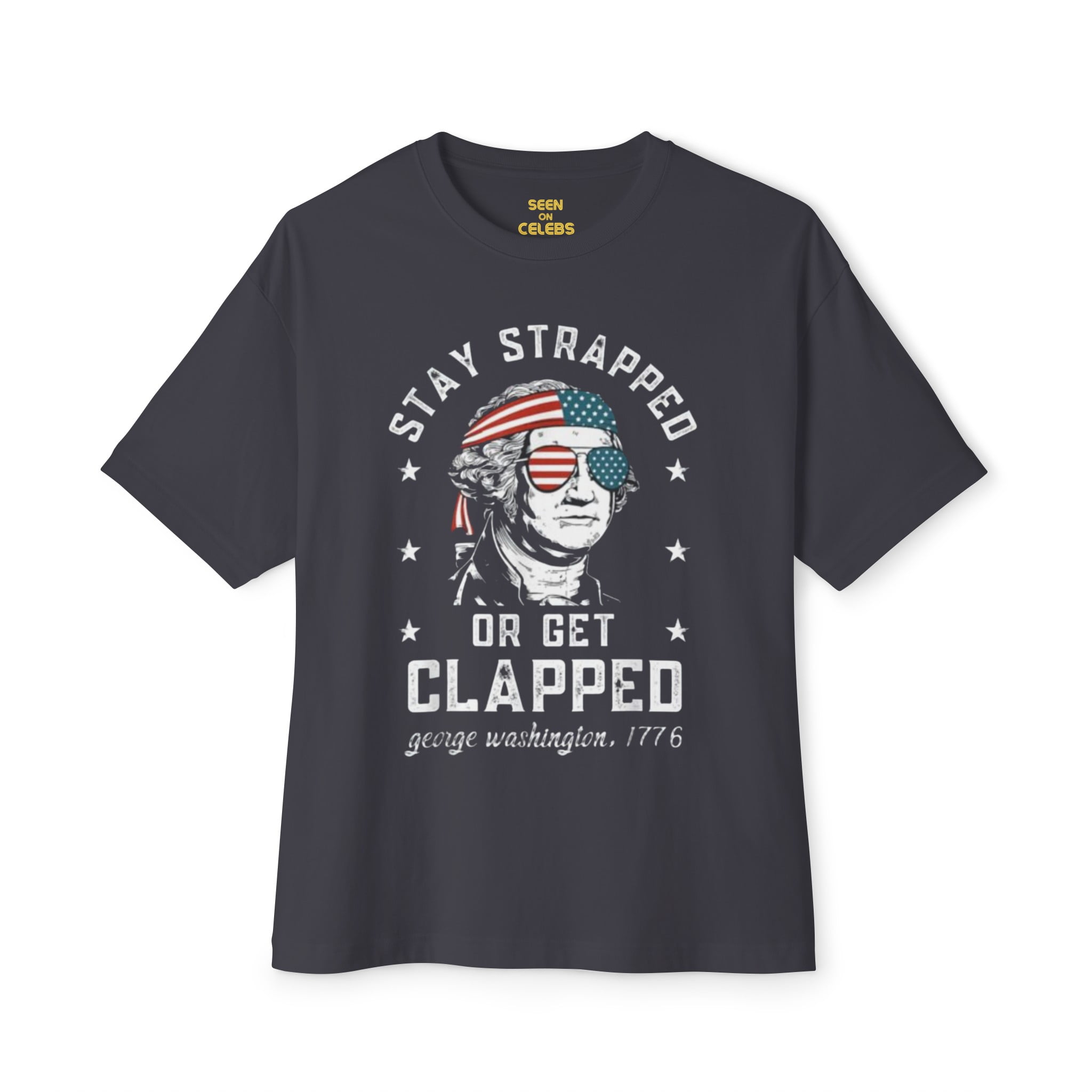 Stay Strapped or Get Clapped USA T-Shirt 4th of July Independence Day ...