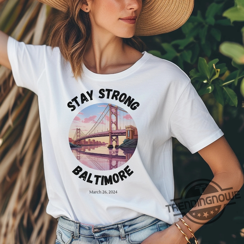 Stay Strong Baltimore Shirt Baltimore Strong Shirt Pray For Baltimore ...