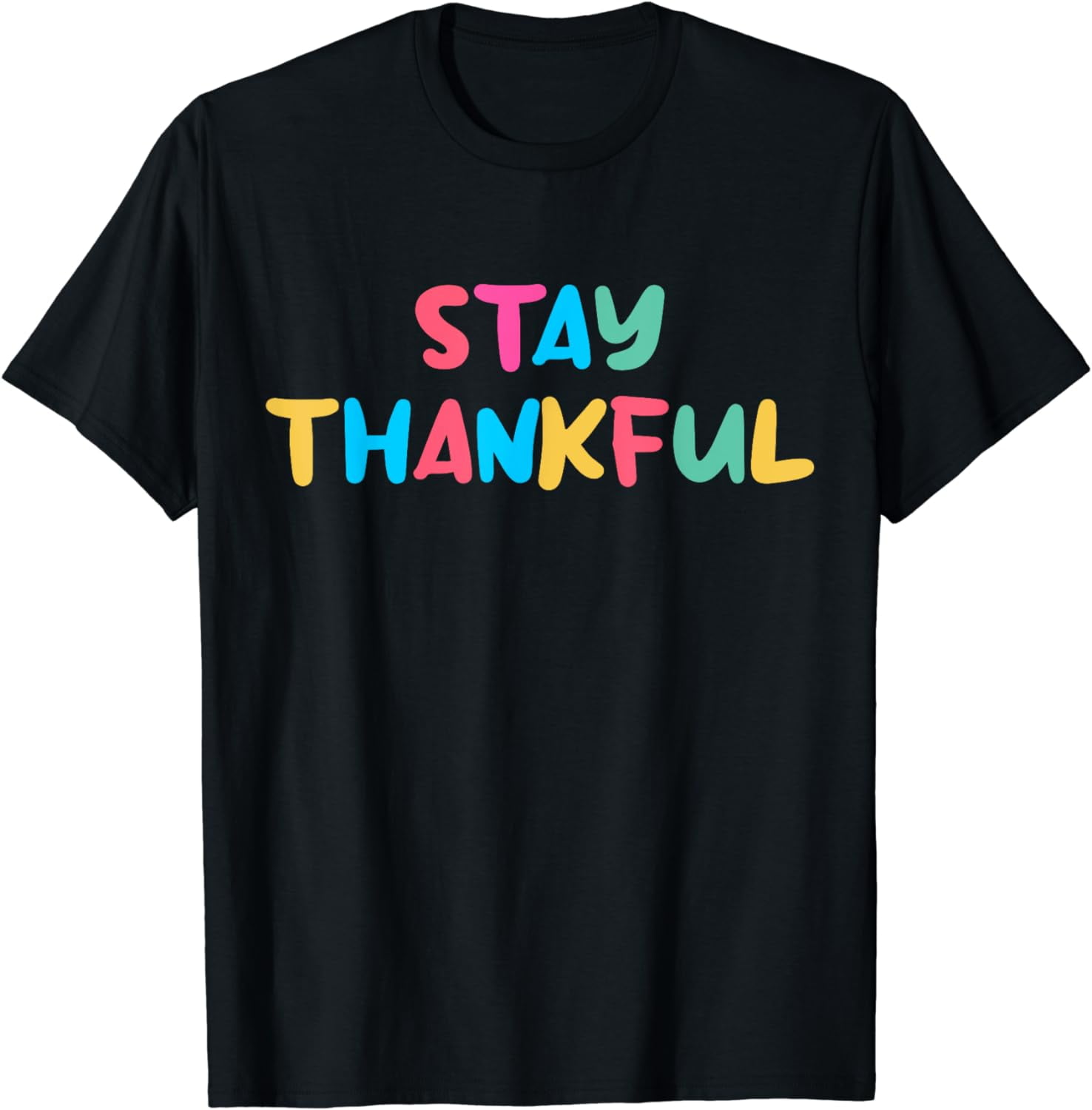 Stay Thankful Short Inspirational Positive Quote T-Shirt - Walmart.com