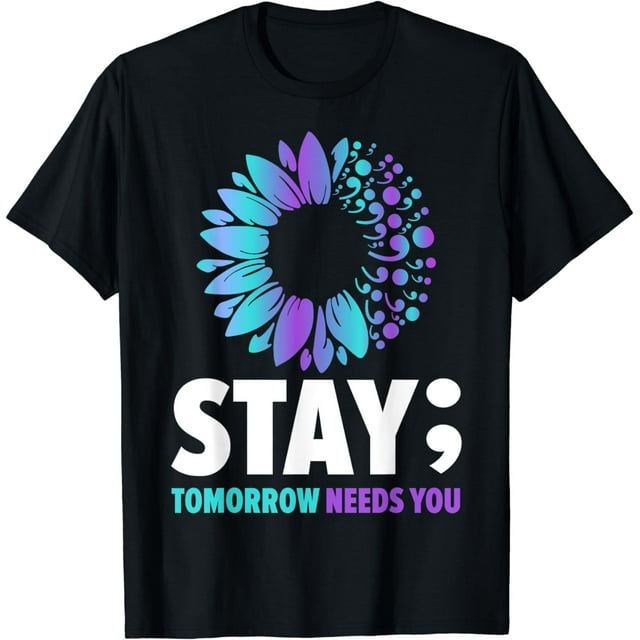 Stay Tomorrow Needs You Mental Health Awareness Support T-Shirt - Walmart.com