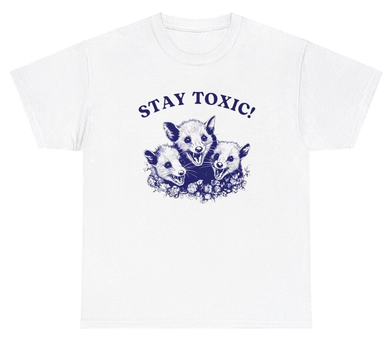 Stay Toxic Possum T Shirt Funny Weird Sarcastic Meme Ironic Gen Z Humor ...