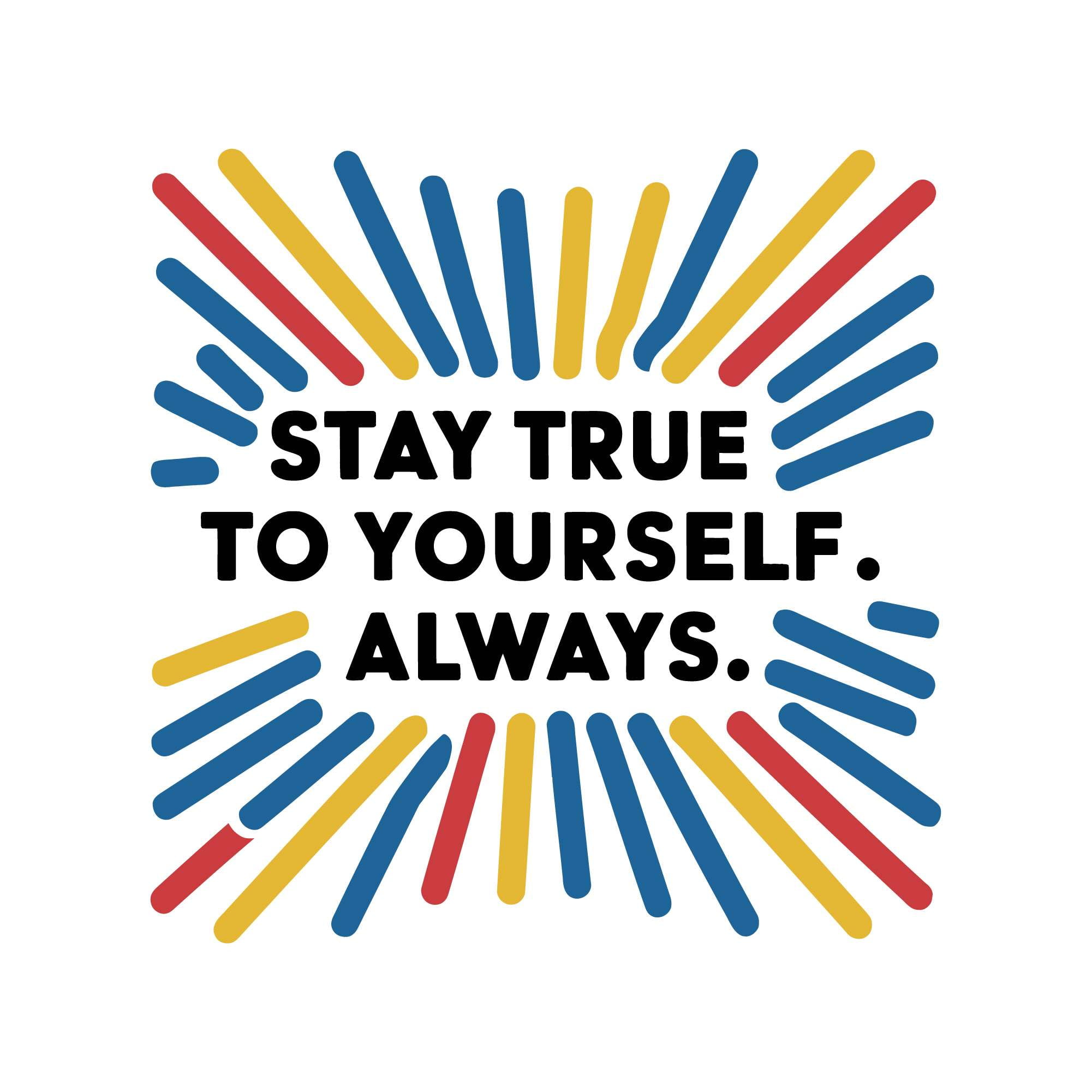 Stay True To Yourself Always Self Affirmation Genuine Honest Quote Wall ...