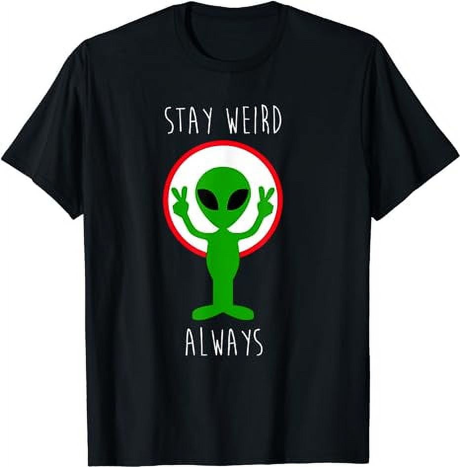 Stay Weird Always Alien UFO Geek Planet Nerd Space Star T-Shirt ...
