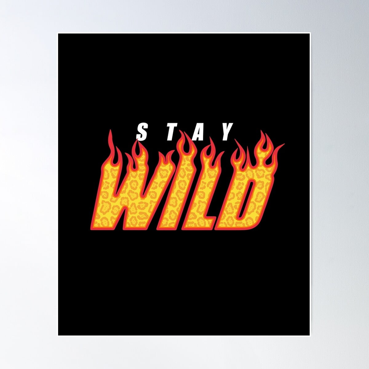 Stay Wild Fire Ben Azelart Poster Wall Art, Modern Wall Decor For ...