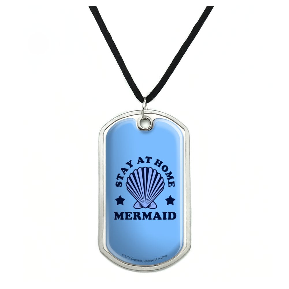 Stay at Home Mermaid Funny Humor Military Dog Tag Pendant Necklace with ...