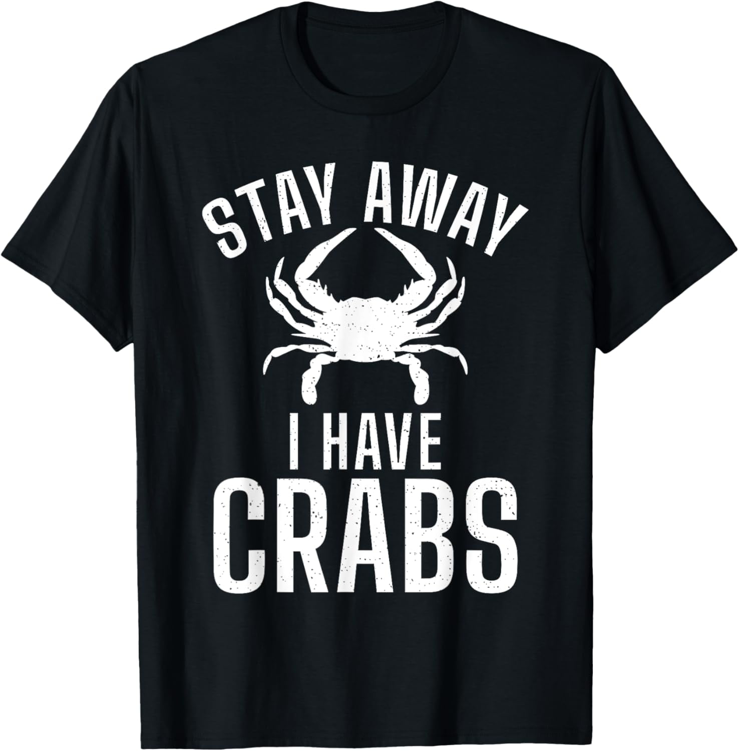 Stay away i have Crabs funny Crab Owner T-Shirt - Walmart.com